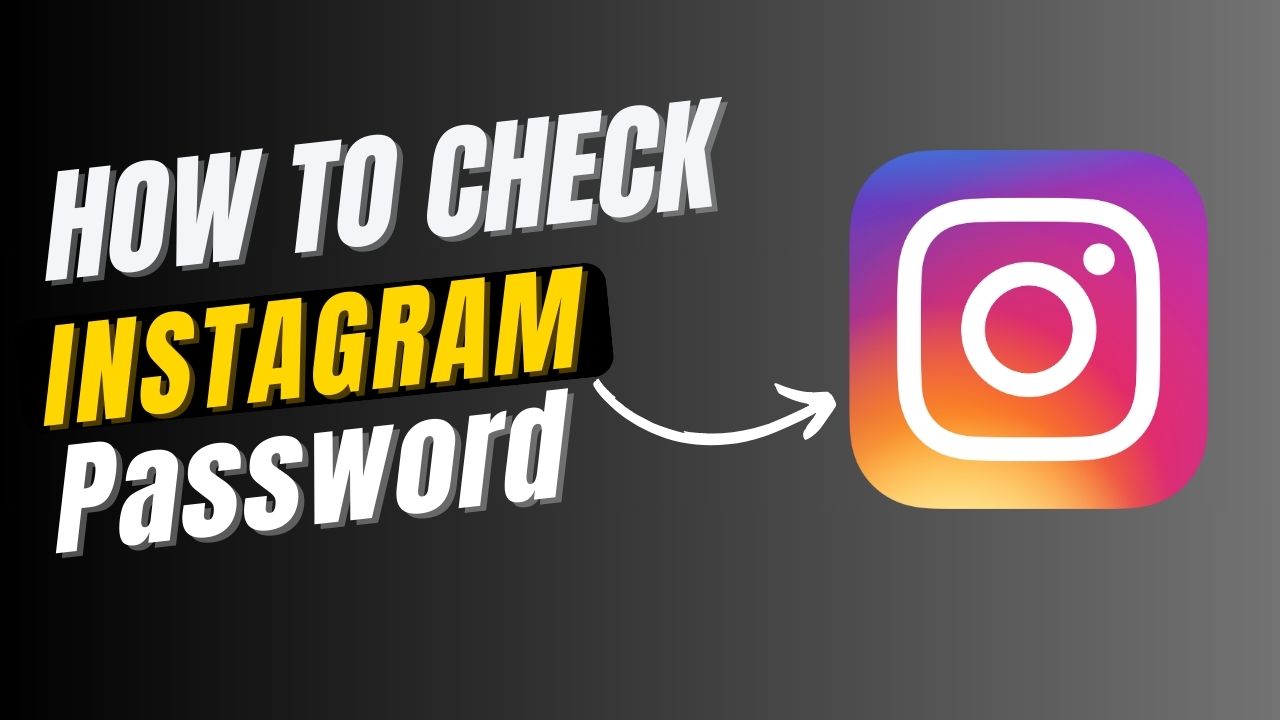 How to Check Instagram Password on Mobile? (2025 Guide) - UnFite